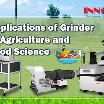 Application of Grinder in Agriculture and Food Science